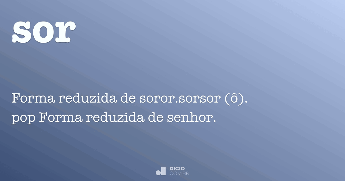 Sor - Dicio, Dicionário Online de Português