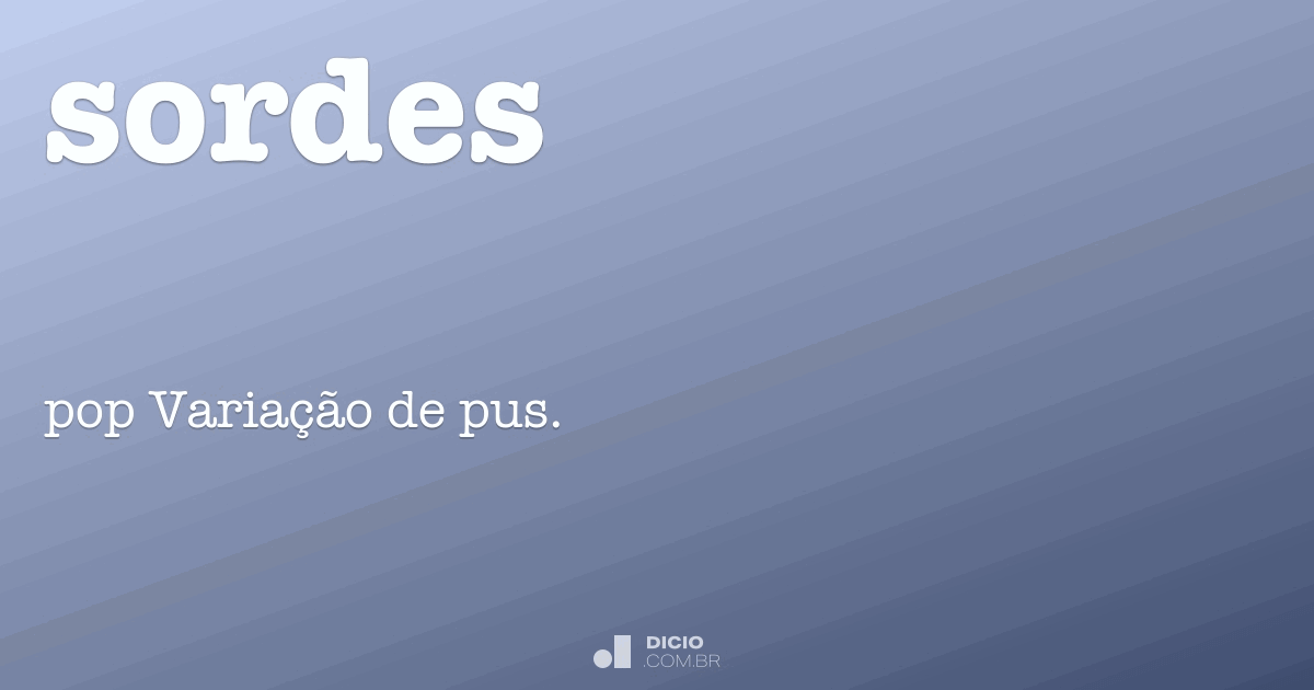 Sordes - Dicio, Dicionário Online de Português