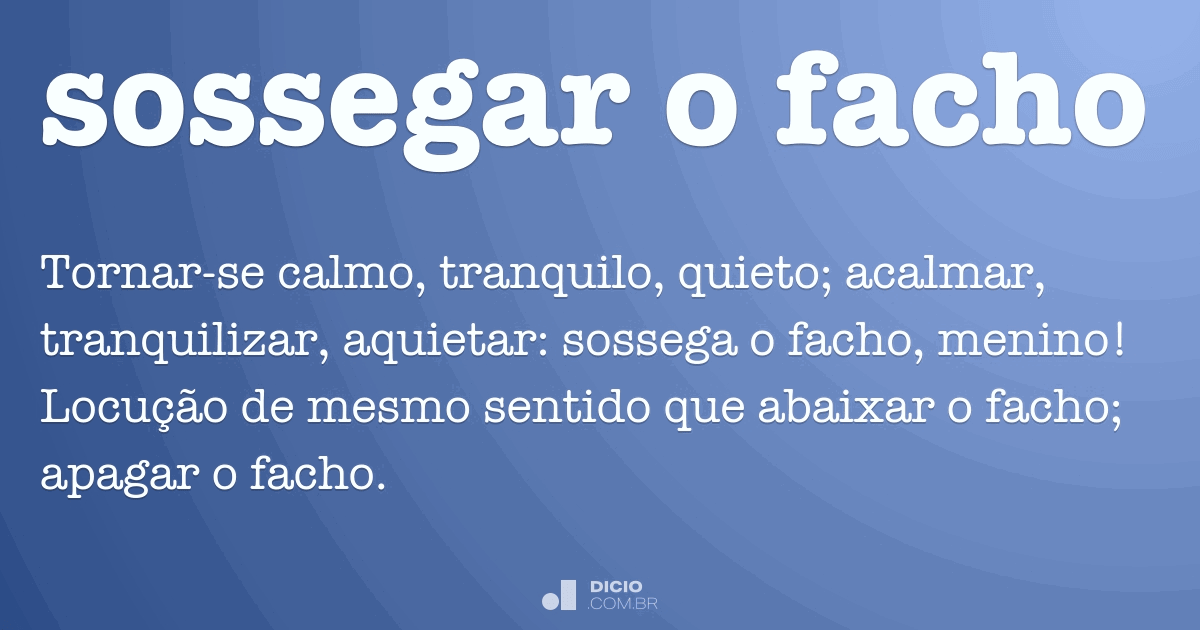 Sossegar o facho - Dicio, Dicionário Online de Português