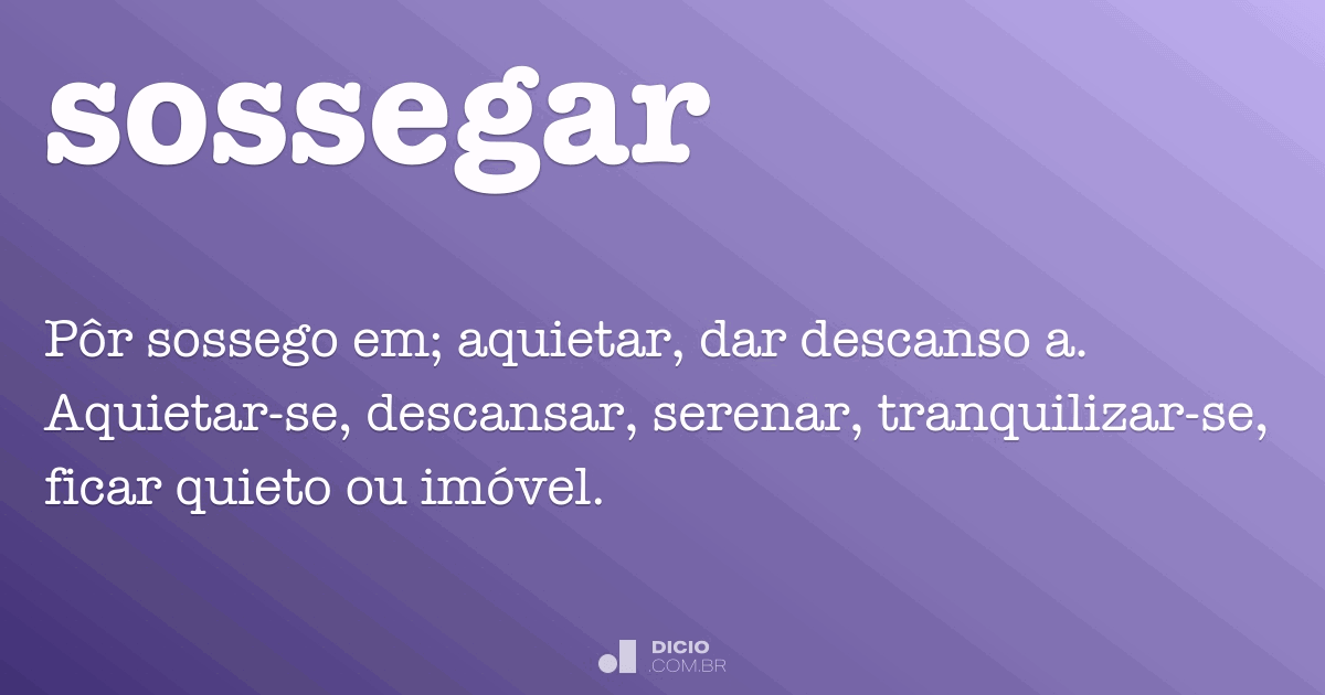 Sossegar - Dicio, Dicionário Online de Português
