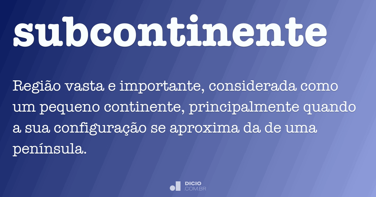 Subcontinente - Dicio, Dicionário Online de Português