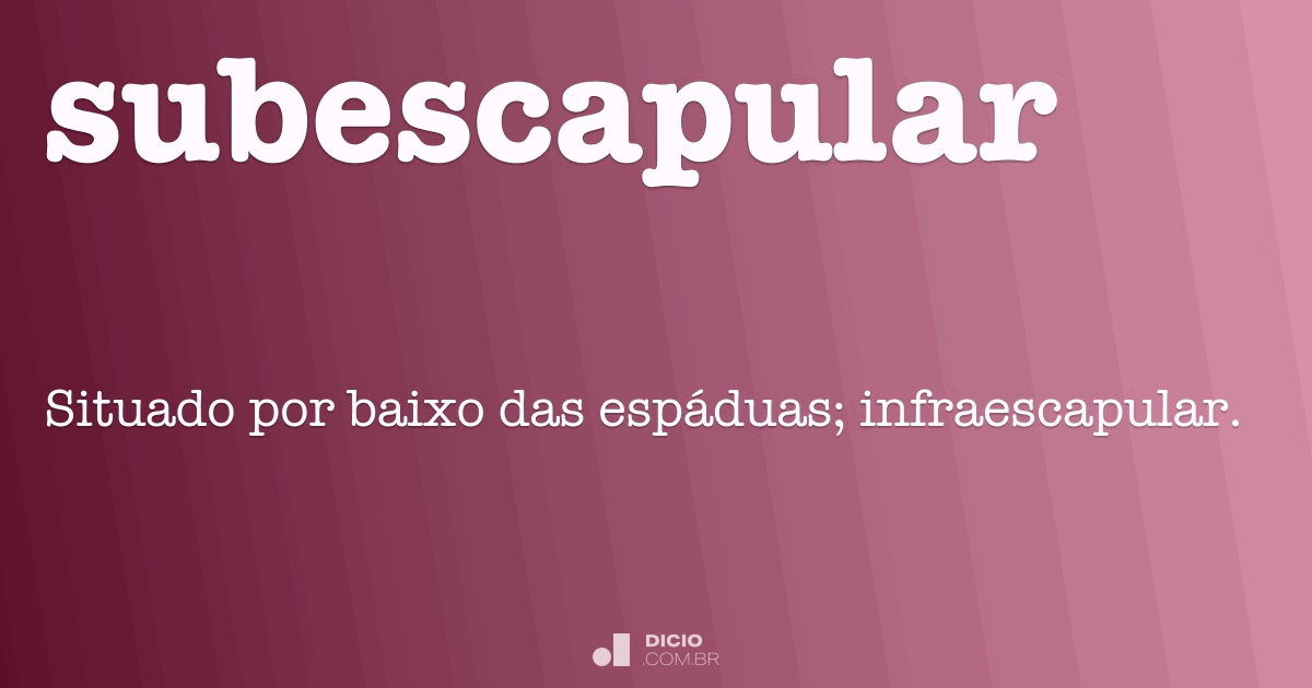 Subescapular - Dicio, Dicionário Online de Português