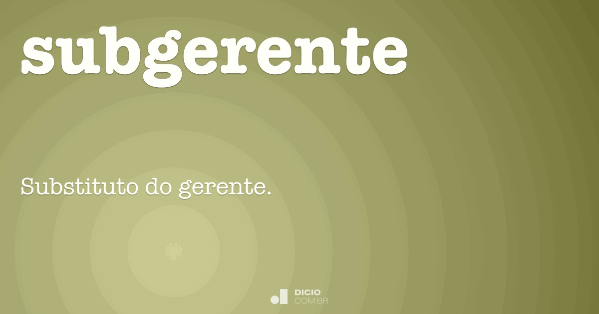 Subgerente - Dicio, Dicionário Online de Português