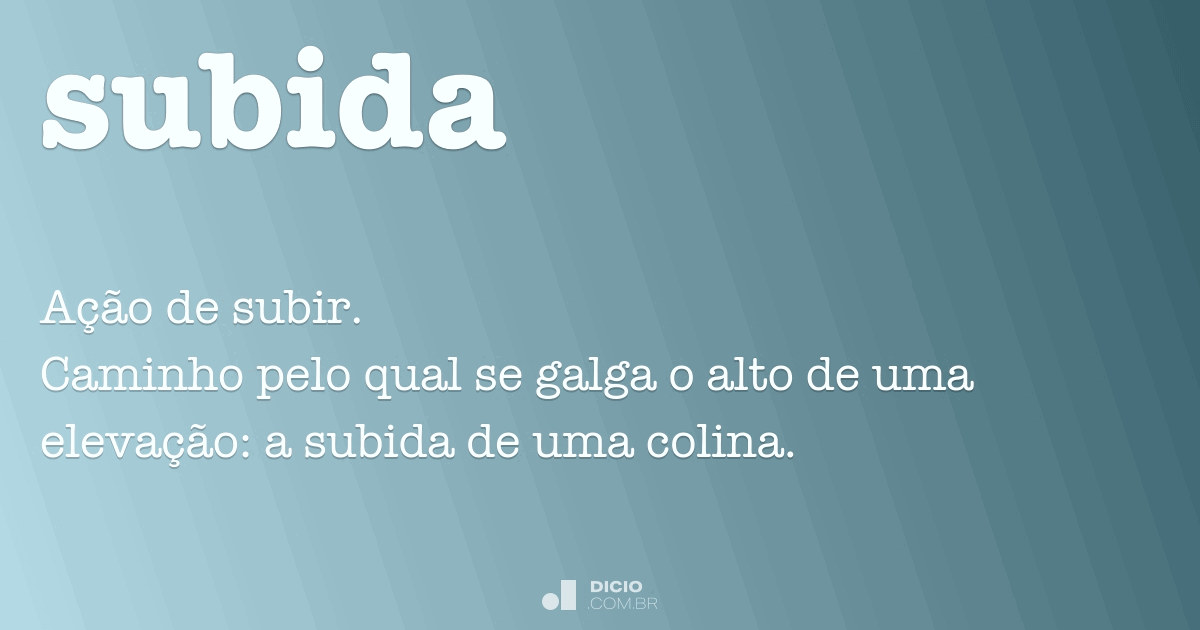 Subida - Dicio, Dicionário Online de Português