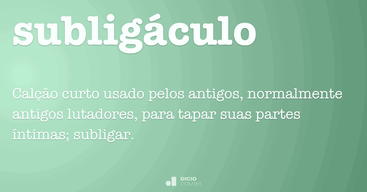 Subligáculo - Dicio, Dicionário Online de Português