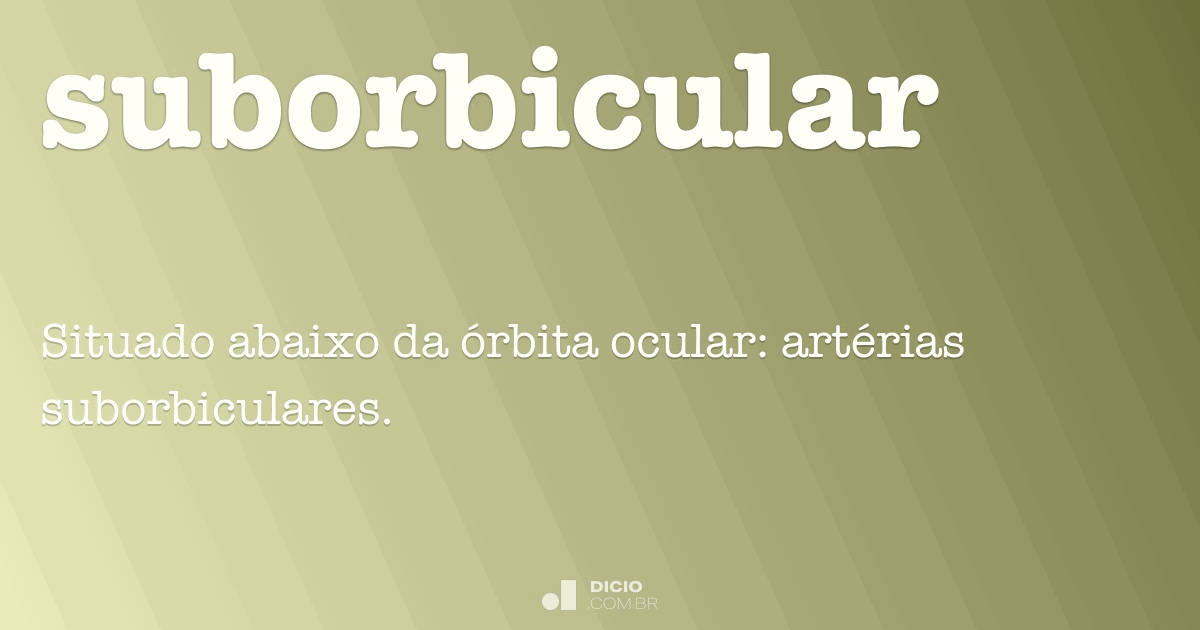 Suborbicular - Dicio, Dicionário Online de Português