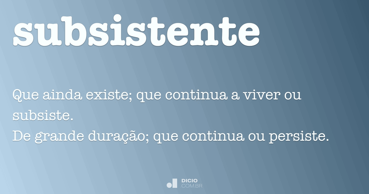 Subsistente - Dicio, Dicionário Online de Português
