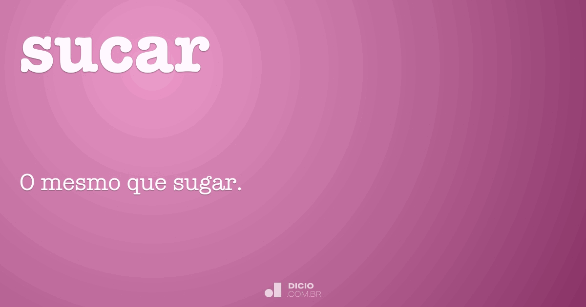 Sucar - Dicio, Dicionário Online de Português