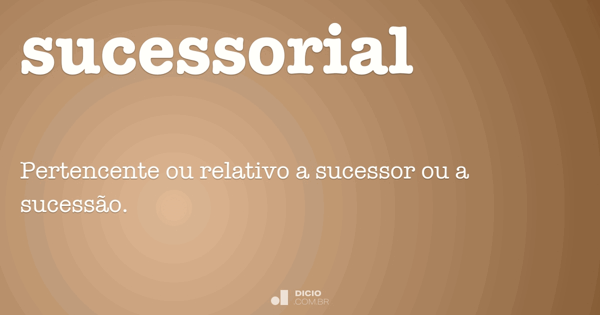 Sucessorial - Dicio, Dicionário Online de Português