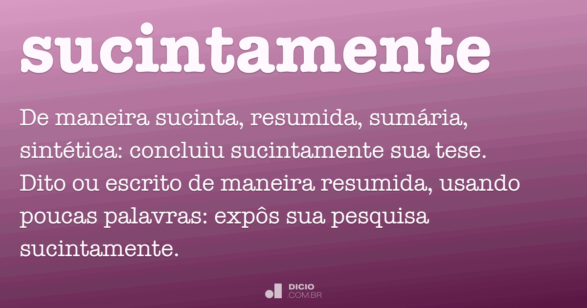 Sucintamente - Dicio, Dicionário Online de Português