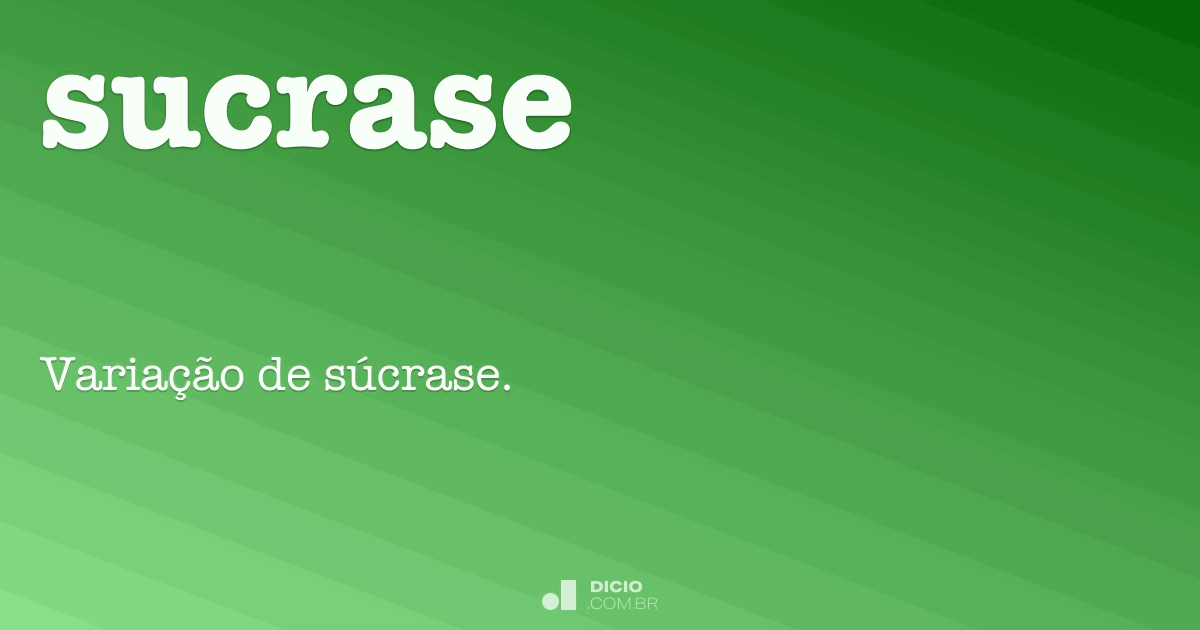 Sucrase - Dicio, Dicionário Online de Português