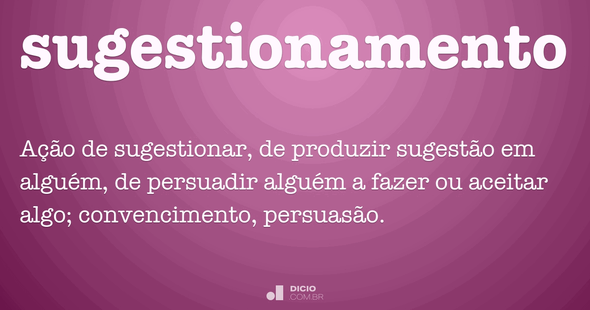 Sugestionamento - Dicio, Dicionário Online de Português