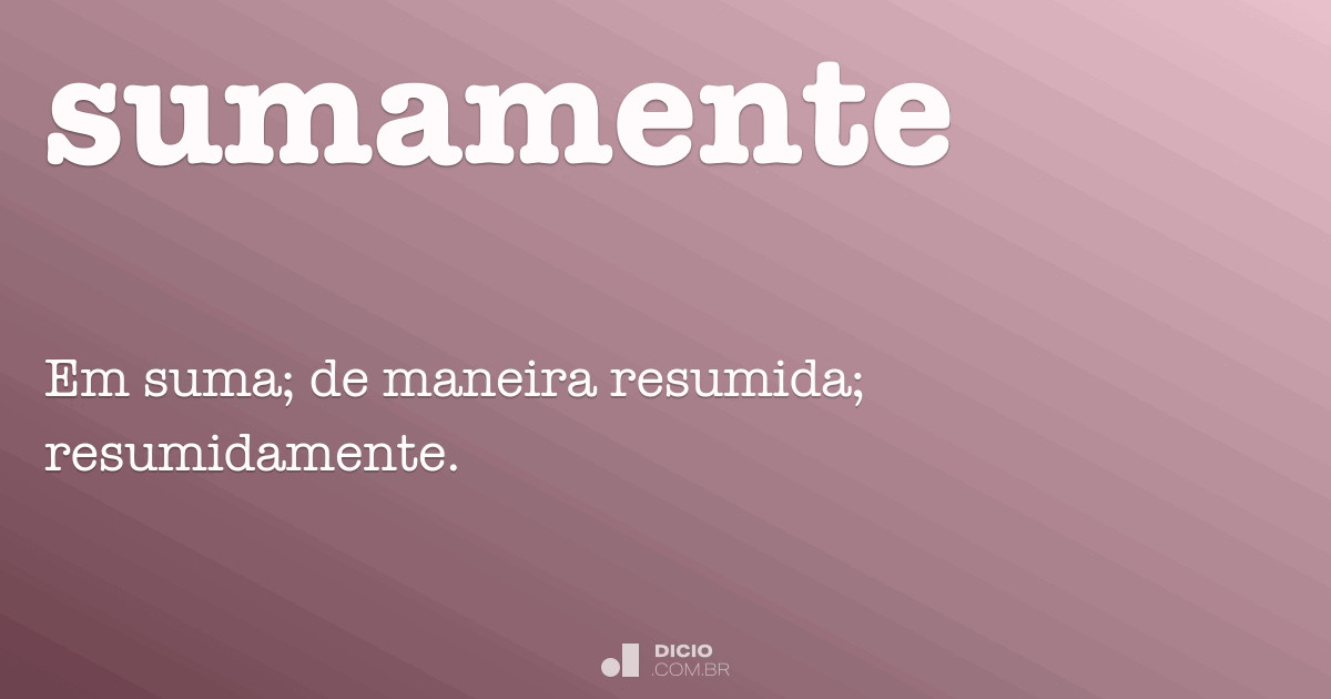 Sumamente - Dicio, Dicionário Online de Português