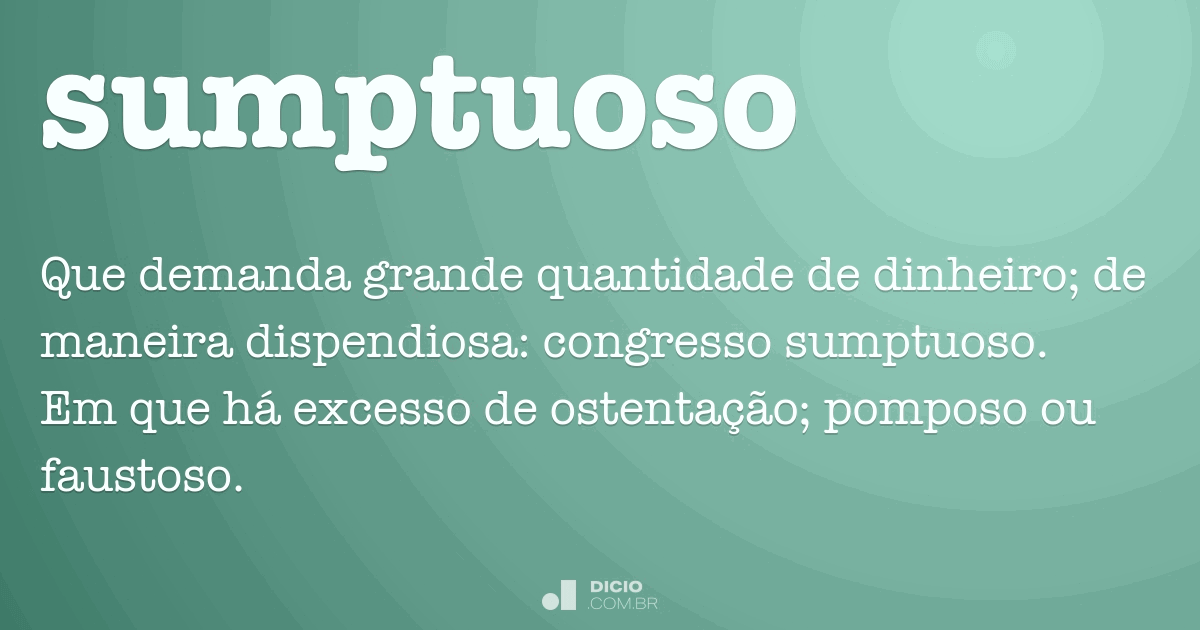 Sumptuoso - Dicio, Dicionário Online de Português