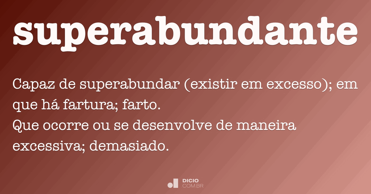Superabundante - Dicio, Dicionário Online de Português