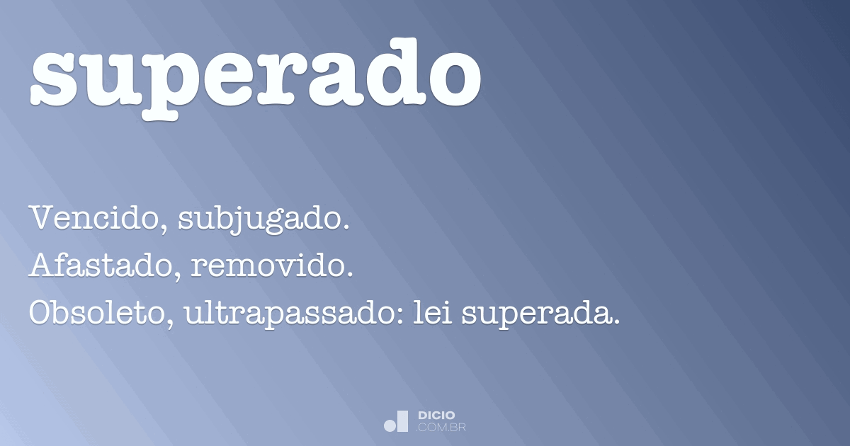 Superado - Dicio, Dicionário Online de Português