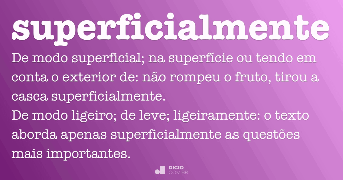 Superficialmente - Dicio, Dicionário Online de Português