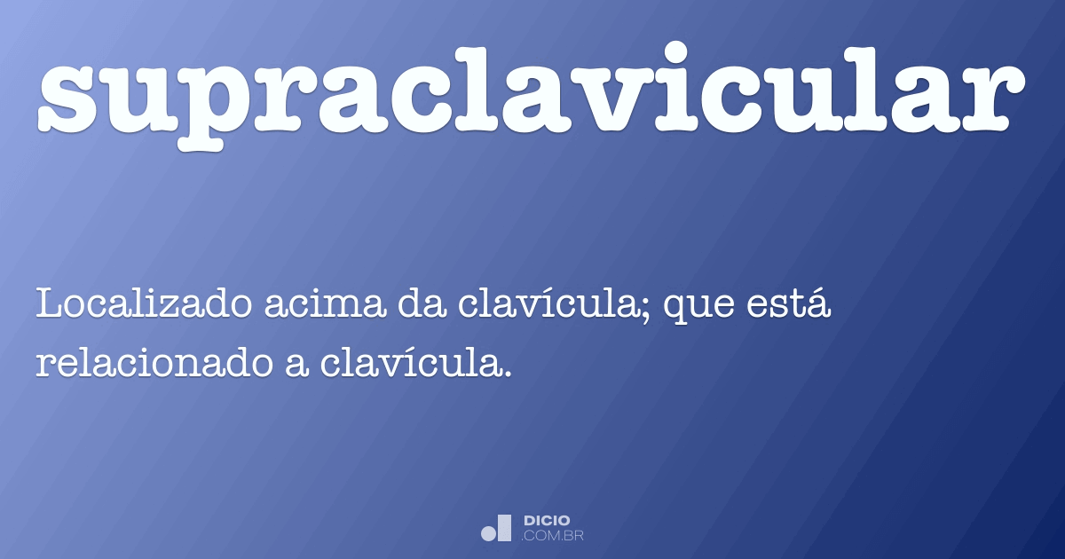 Supraclavicular - Dicio, Dicionário Online de Português