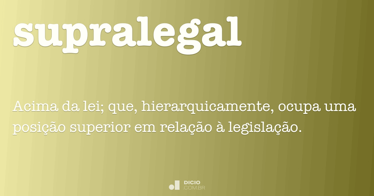 Supralegal - Dicio, Dicionário Online de Português