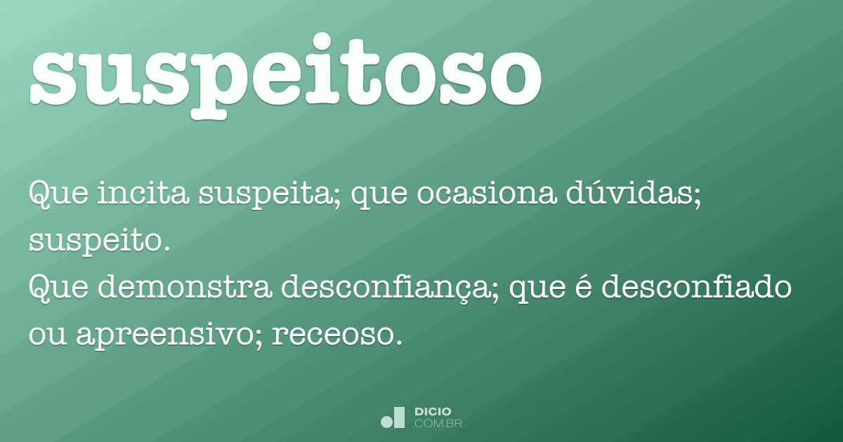 Suspeitoso - Dicio, Dicionário Online de Português