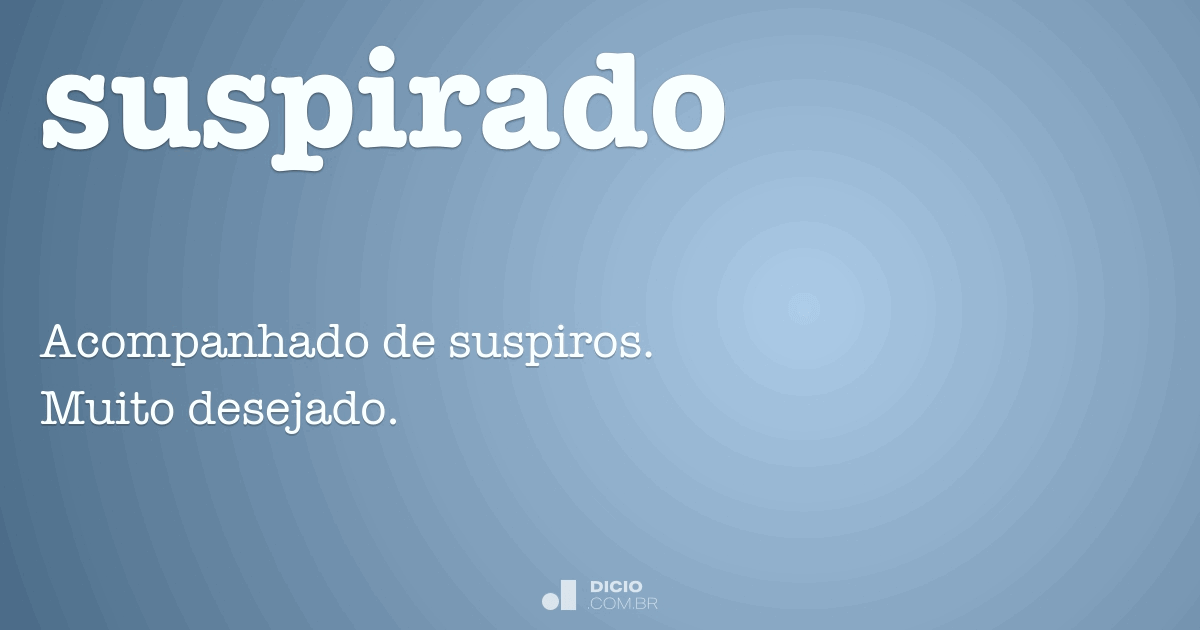 Suspirado - Dicio, Dicionário Online de Português