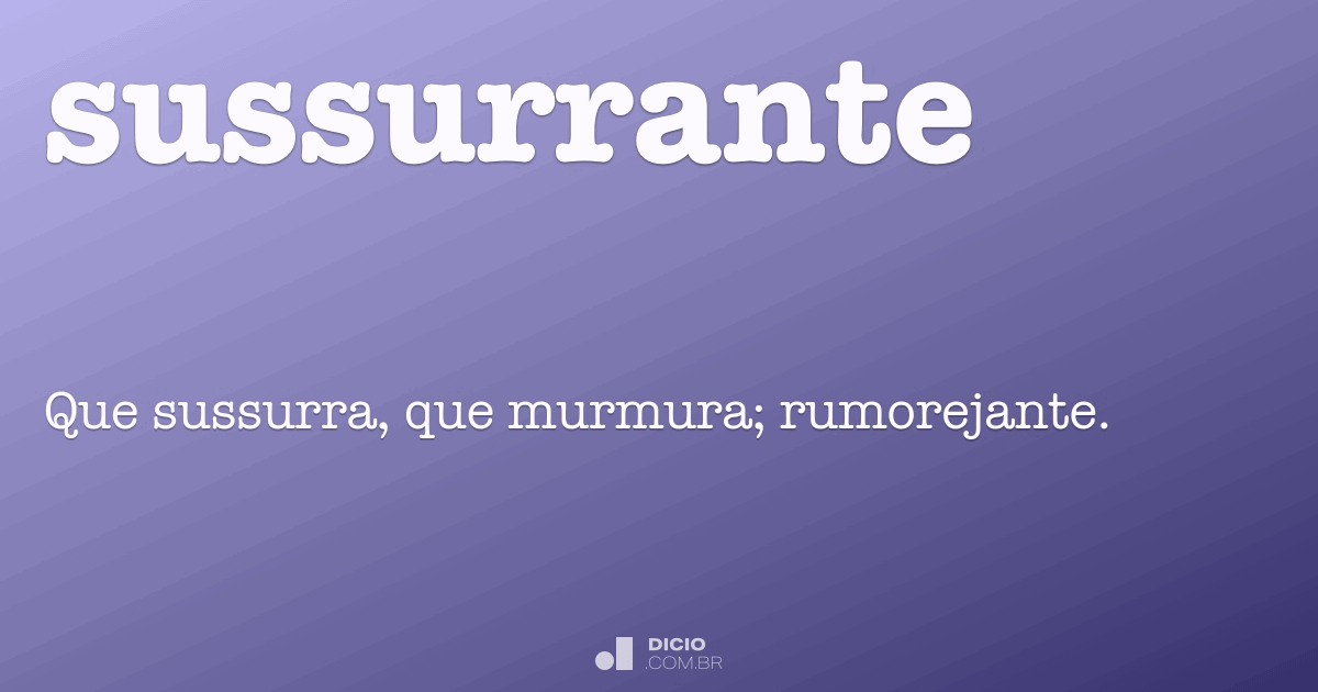 Sussurrante - Dicio, Dicionário Online de Português