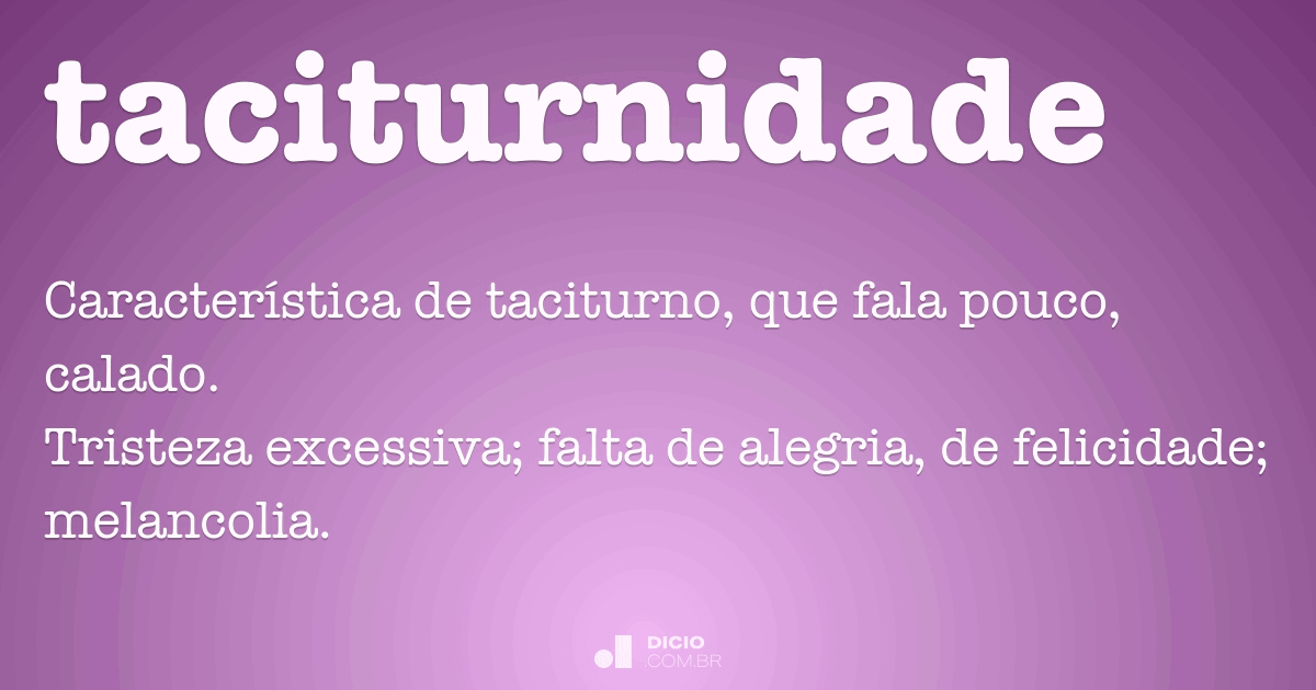 Taciturnidade - Dicio, Dicionário Online de Português