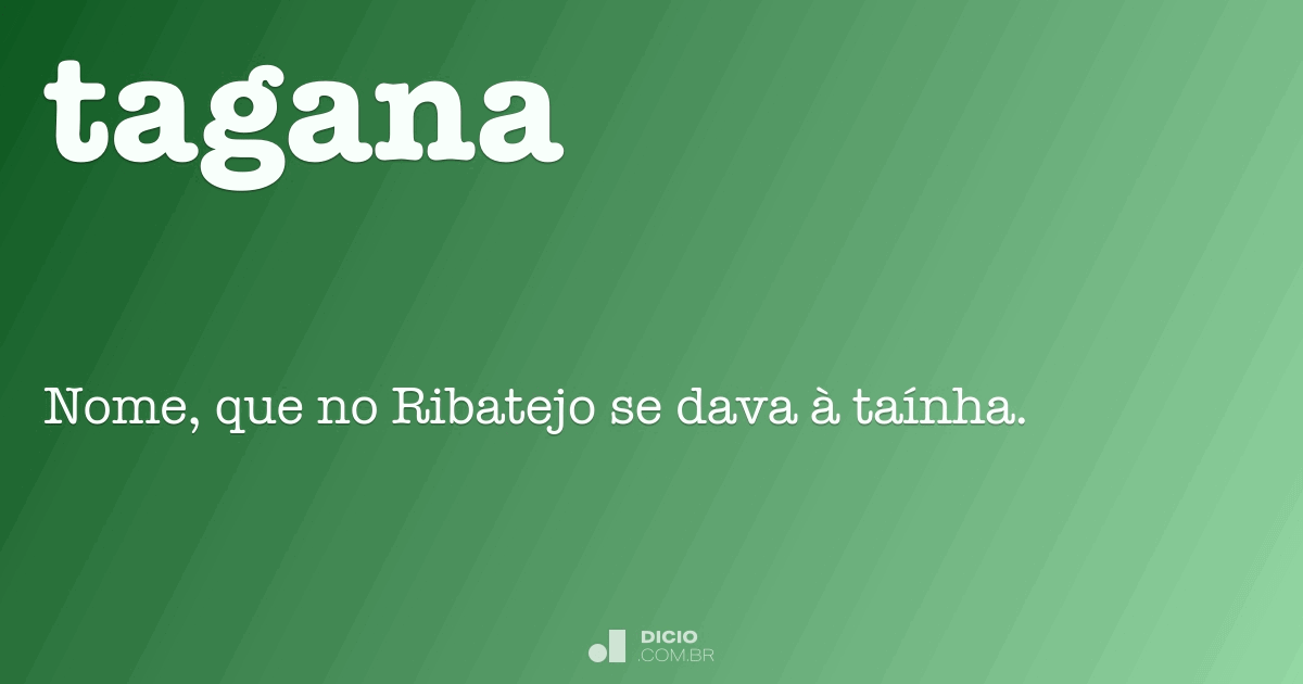 Tagana - Dicio, Dicionário Online de Português