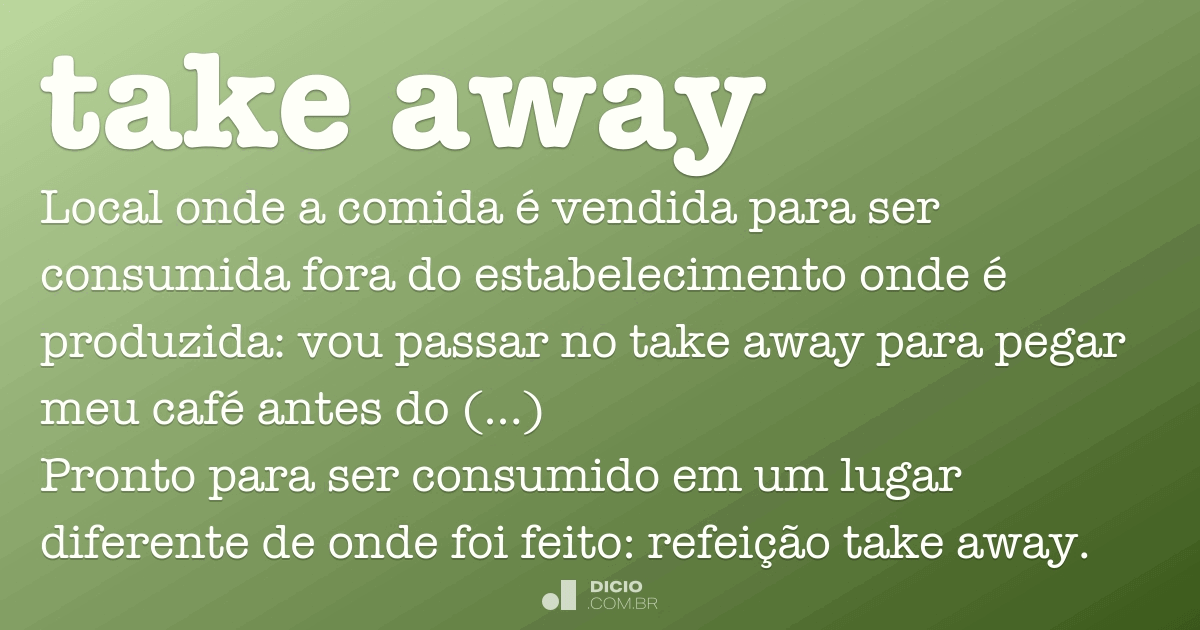 Take away - Dicio, Dicionário Online de Português