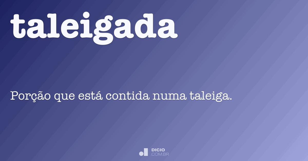 Taleigada - Dicio, Dicionário Online de Português