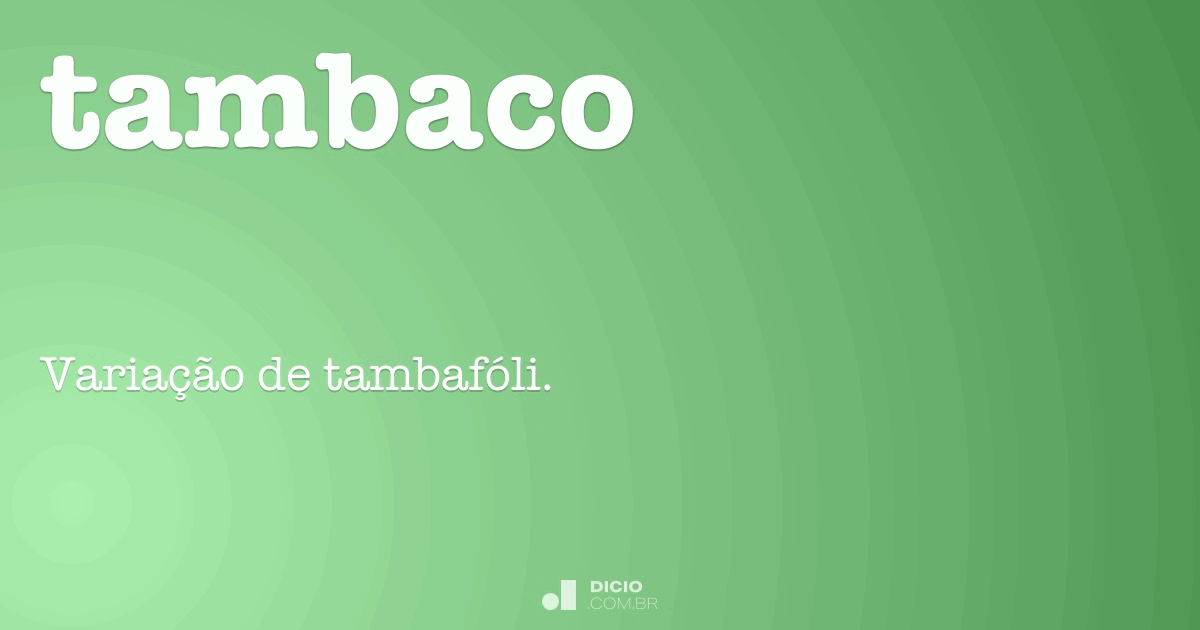 Tambaco - Dicio, Dicionário Online de Português