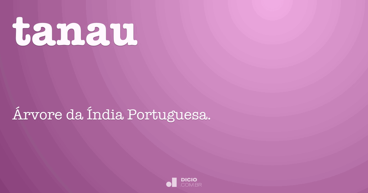Tanau - Dicio, Dicionário Online de Português