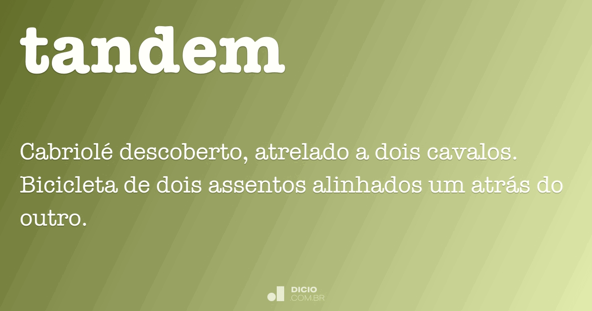 Tandem - Dicio, Dicionário Online de Português