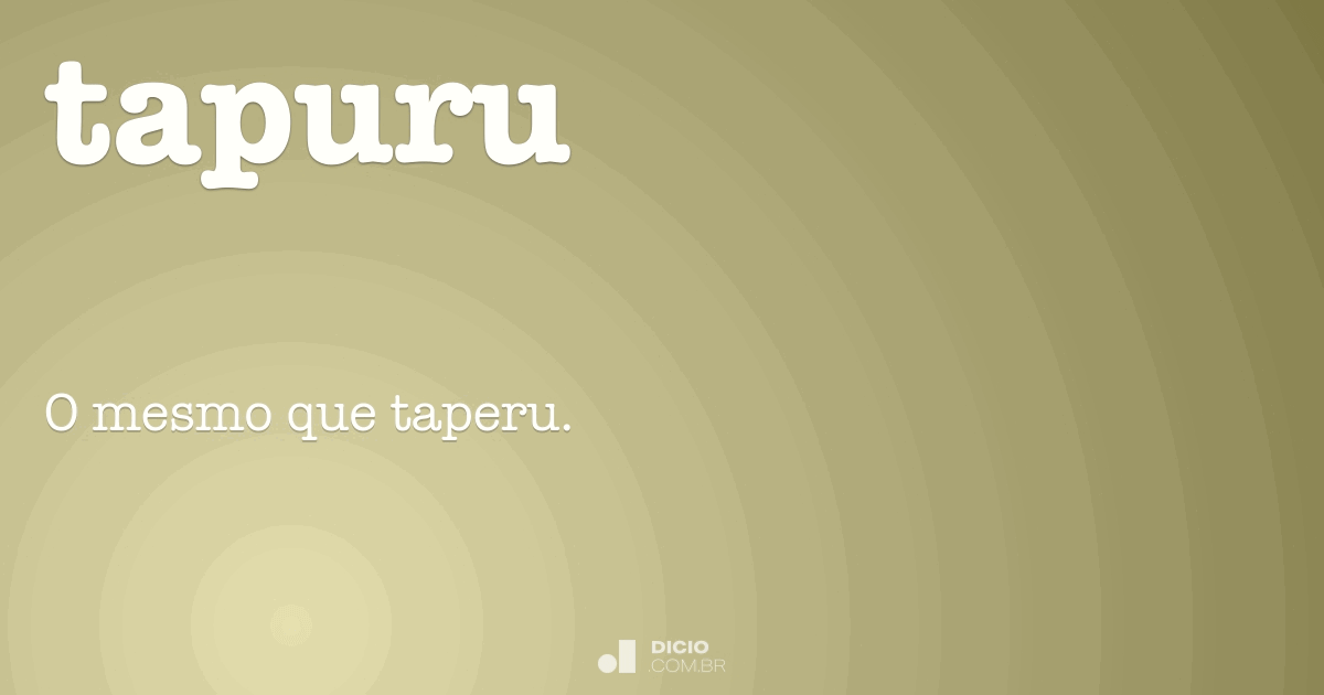 Tapuru - Dicio, Dicionário Online de Português