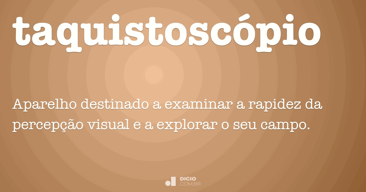 Taquistoscópio - Dicio, Dicionário Online de Português