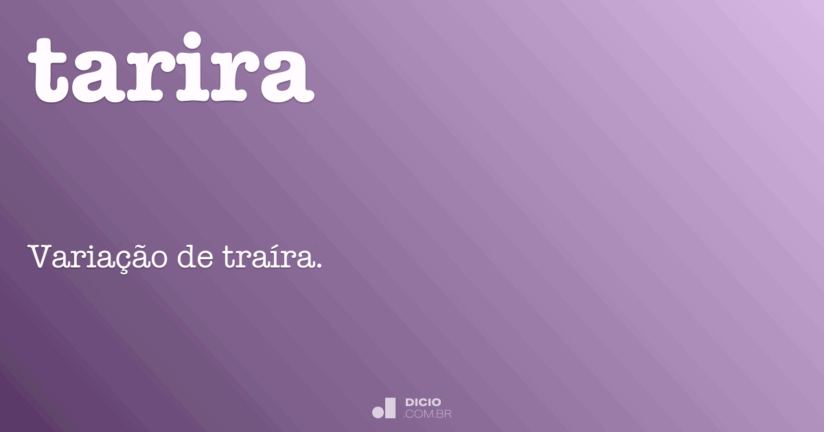 Tarira - Dicio, Dicionário Online de Português