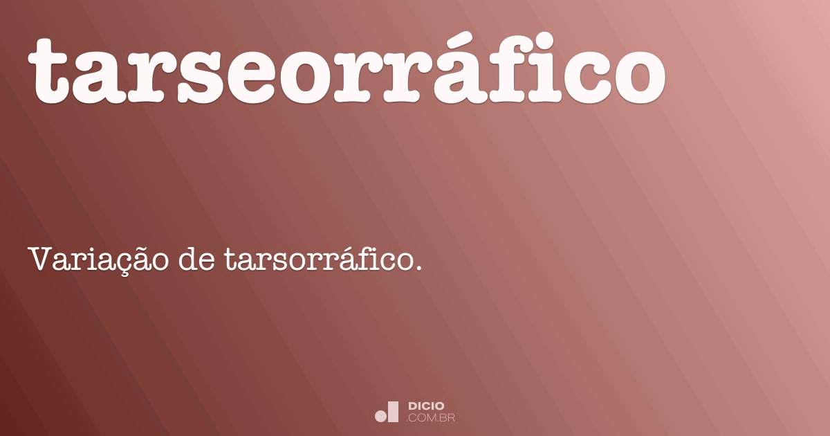 Tarseorráfico - Dicio, Dicionário Online de Português
