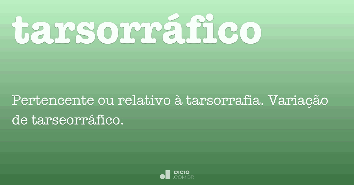Tarsorráfico - Dicio, Dicionário Online de Português