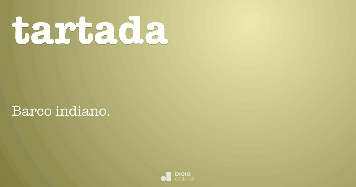 Tartada - Dicio, Dicionário Online de Português