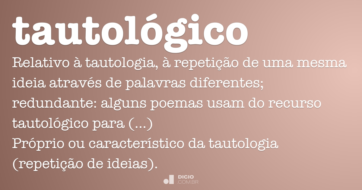 Tautológico - Dicio, Dicionário Online de Português