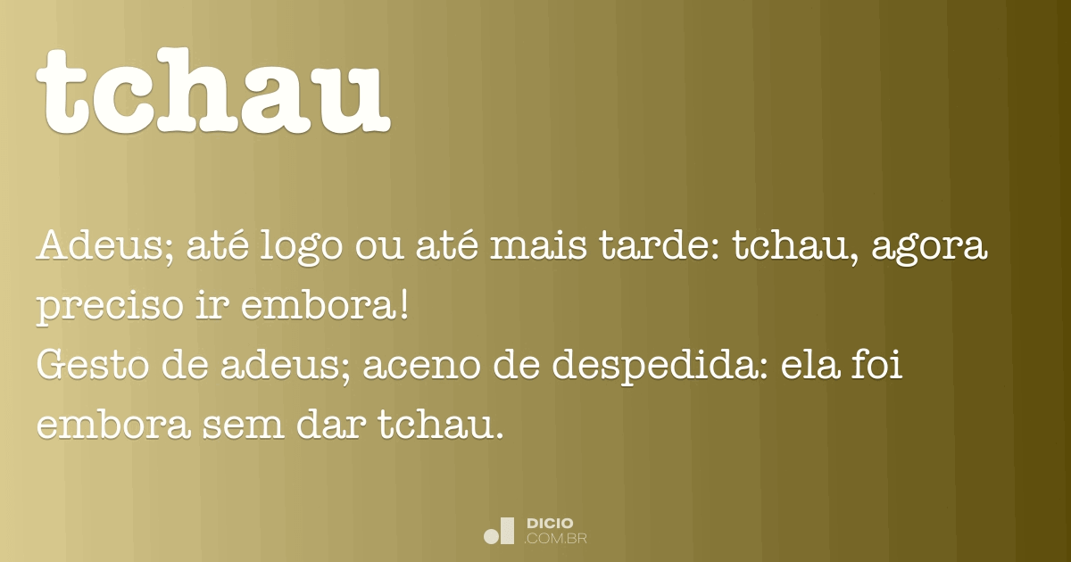 Tchau - Dicio, Dicionário Online de Português