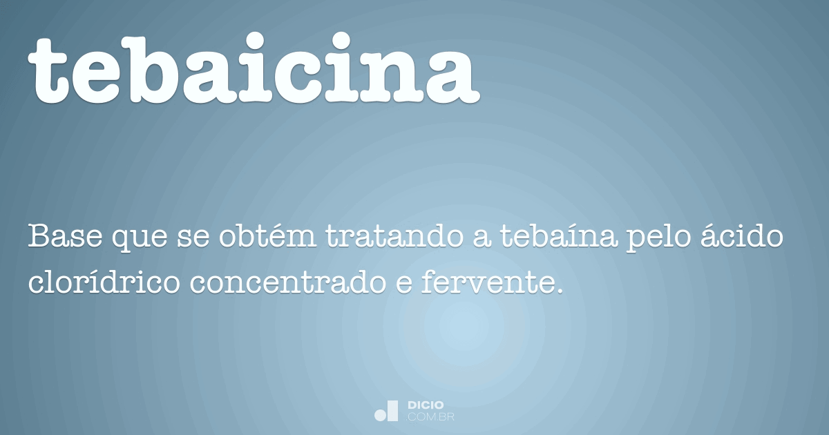Tebaicina - Dicio, Dicionário Online de Português