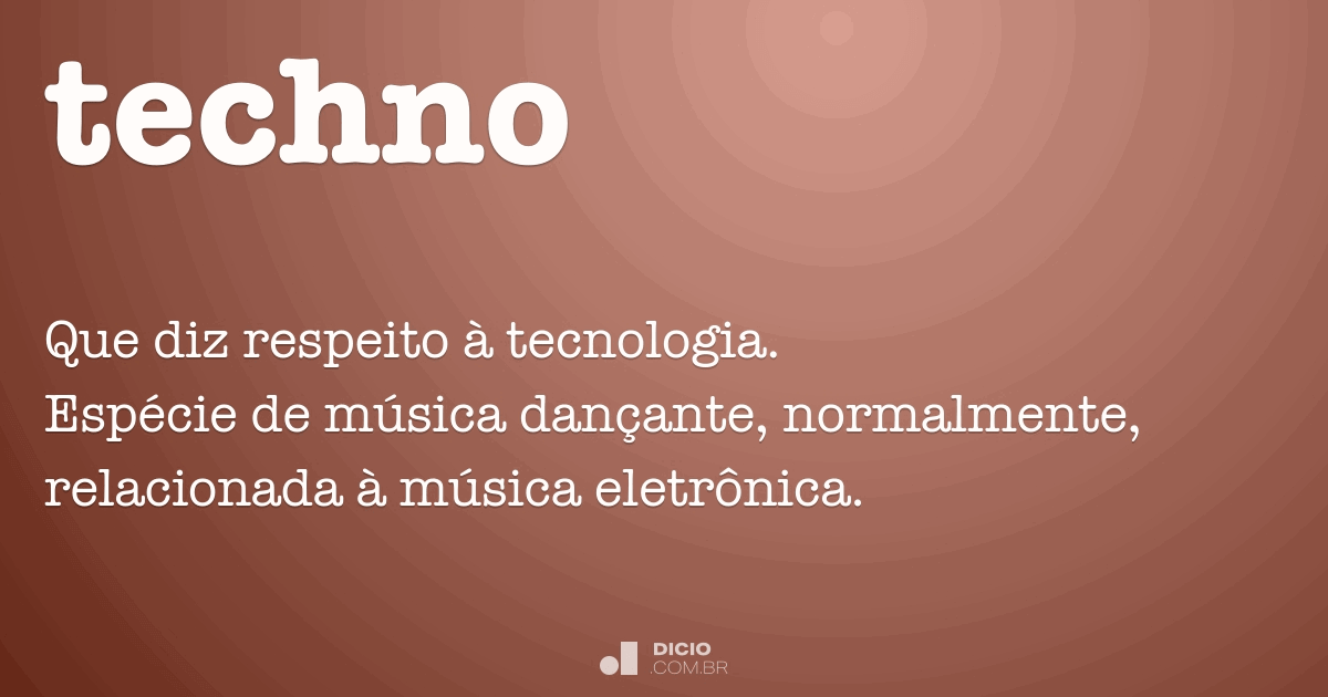 Techno - Dicio, Dicionário Online de Português