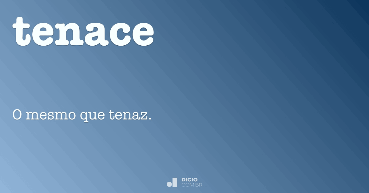 Tenace - Dicio, Dicionário Online de Português