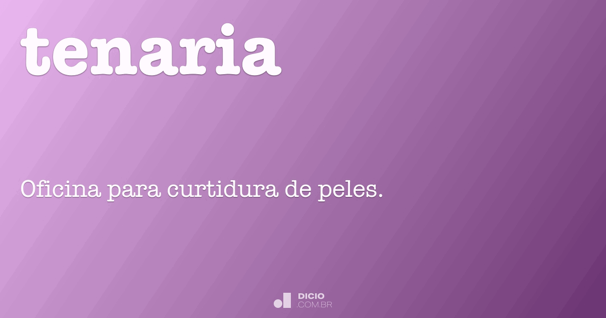 Tenaria - Dicio, Dicionário Online de Português