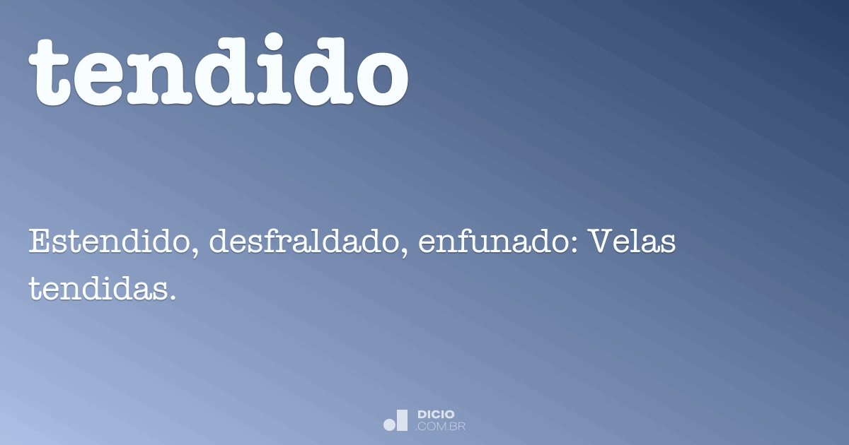 Tendido - Dicio, Dicionário Online de Português