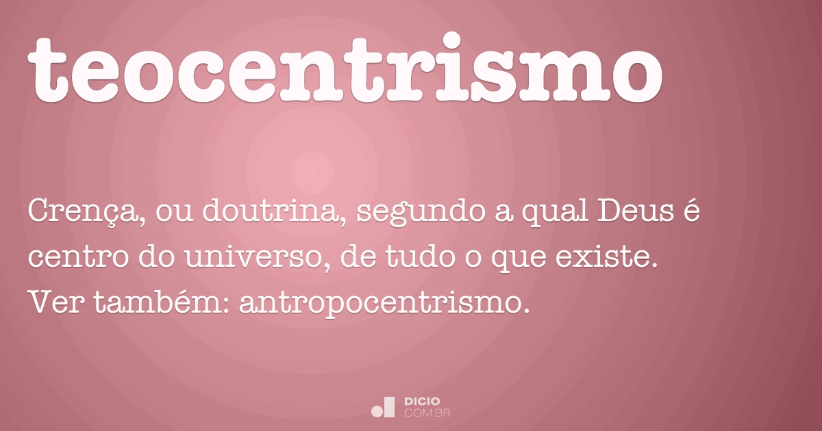 Teocentrismo - Dicio, Dicionário Online de Português