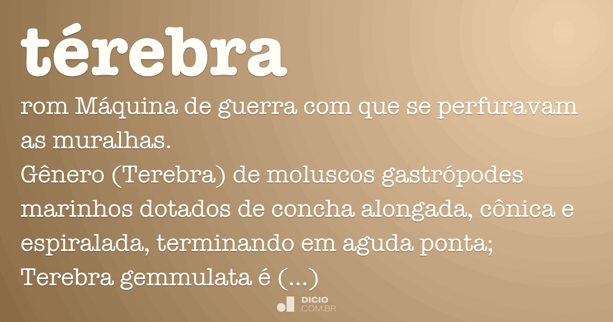 Térebra - Dicio, Dicionário Online de Português