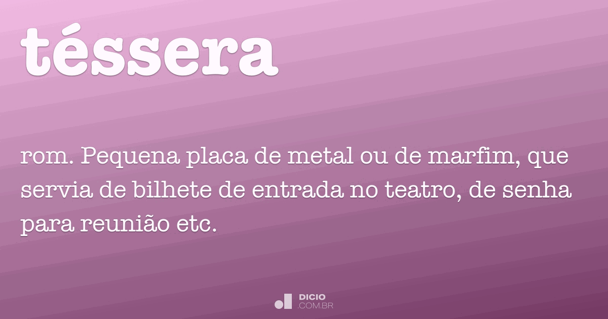 Téssera - Dicio, Dicionário Online de Português