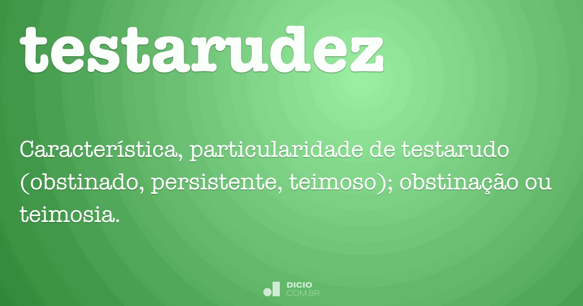 Testarudez - Dicio, Dicionário Online de Português